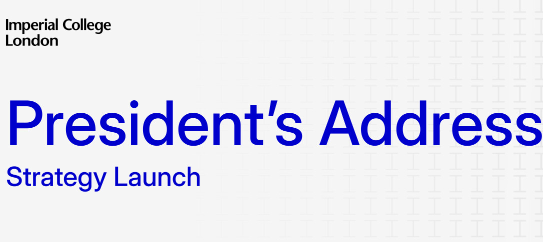 President’s Address: Strategy Launch | Events | Imperial College London