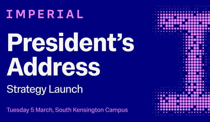 President’s Address: Strategy Launch | Events | Imperial College London