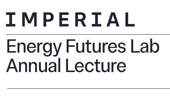 Energy Futures Lab Annual Lecture 2024 | Events | Imperial College London