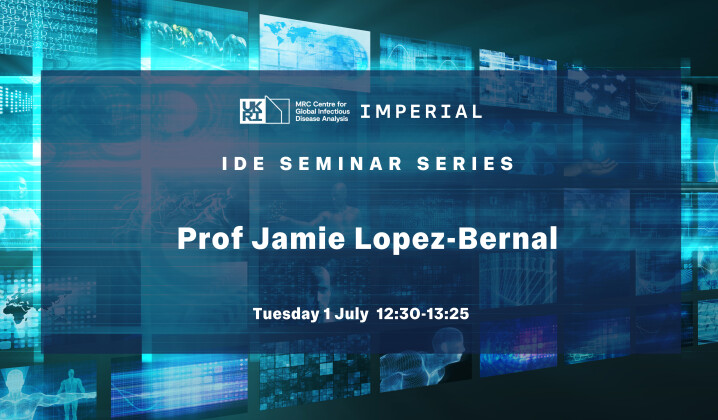 IDE Seminar Series – Prof Jamie Lopez-Bernal | Events | Imperial ...