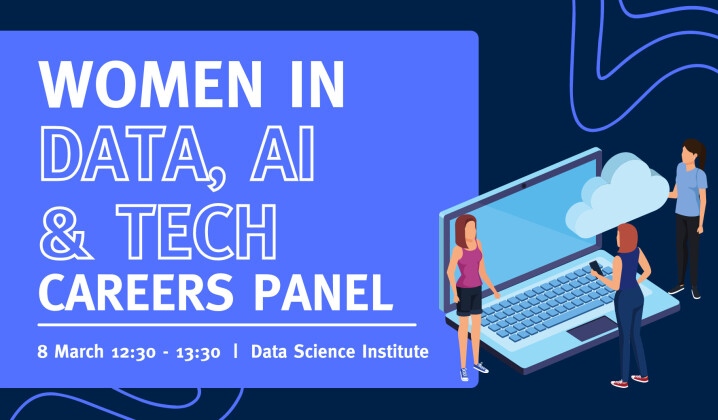 Women in Data Science, AI and Tech Careers Panel | Events | Imperial ...